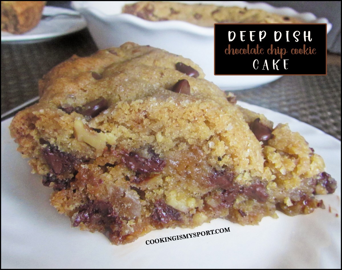 Deep Dish Chocolate Chip Cookie Cake – Cooking Is My Sport