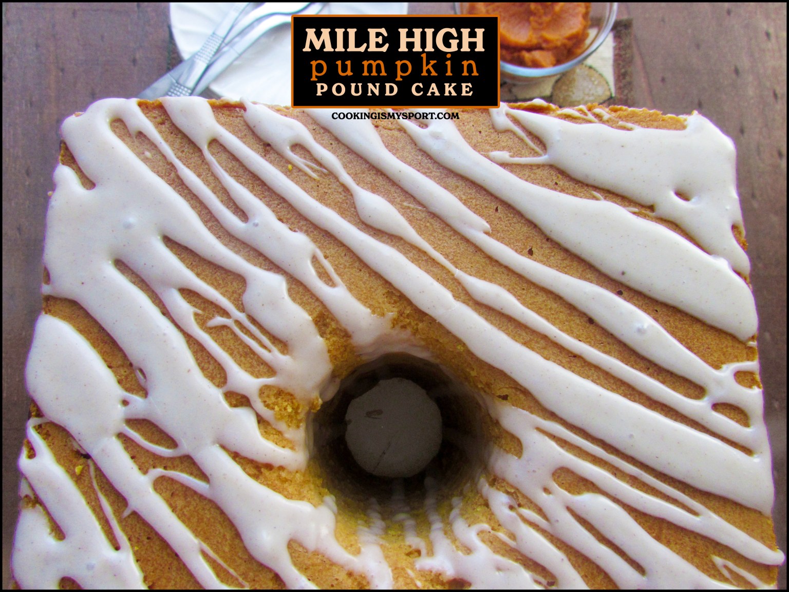 Mile High Pumpkin Pound Cake – Cooking Is My Sport